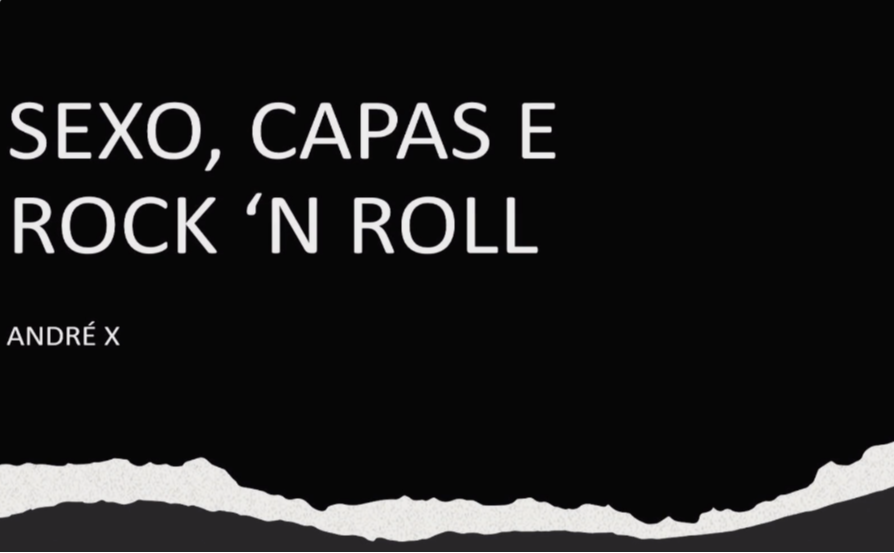 Sexo, Capas e Rock n Roll - André X