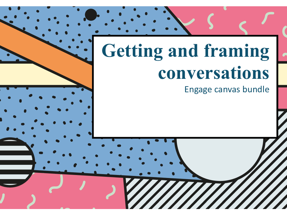 Getting and framing conversations - Engage canvas bundle