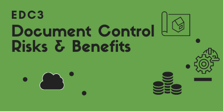 EDC3 - Document Control Risks & Benefits