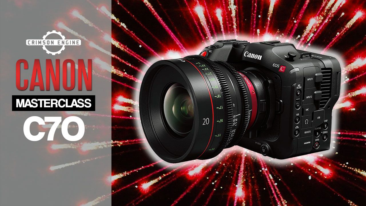 Canon C70 Masterclass