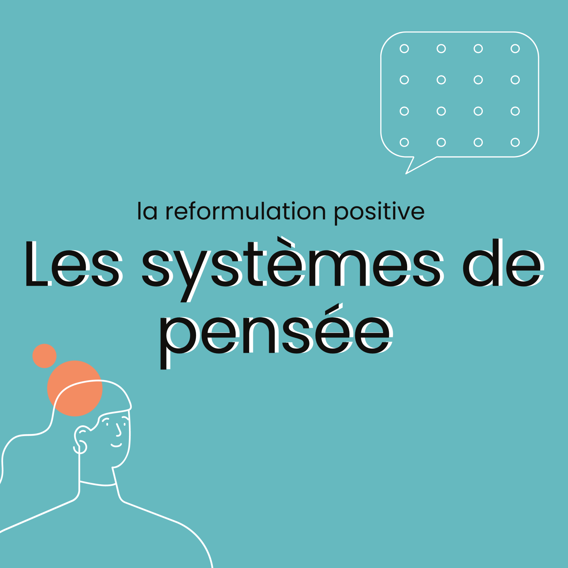 Comment pratiquer la reformulation positive et observer son système de ...