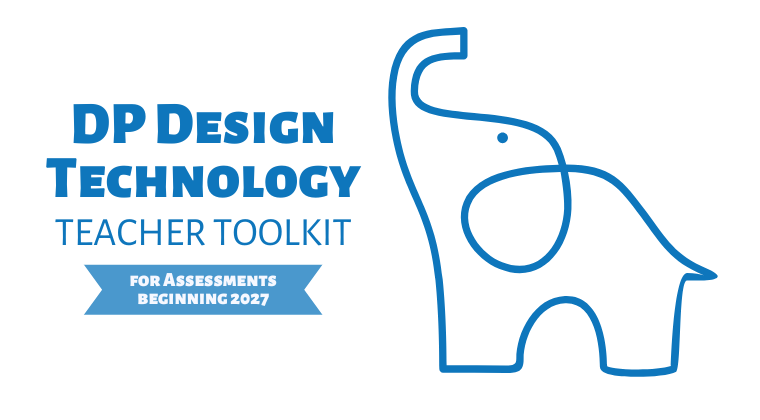 DP Design Technology Teacher Toolkit (Assessments beginning 2027)