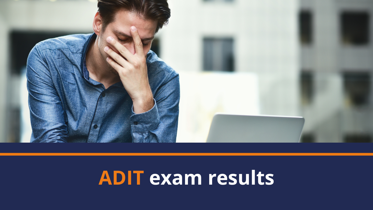 Failed your ADIT exam? Read about re-marks, feedback and resits