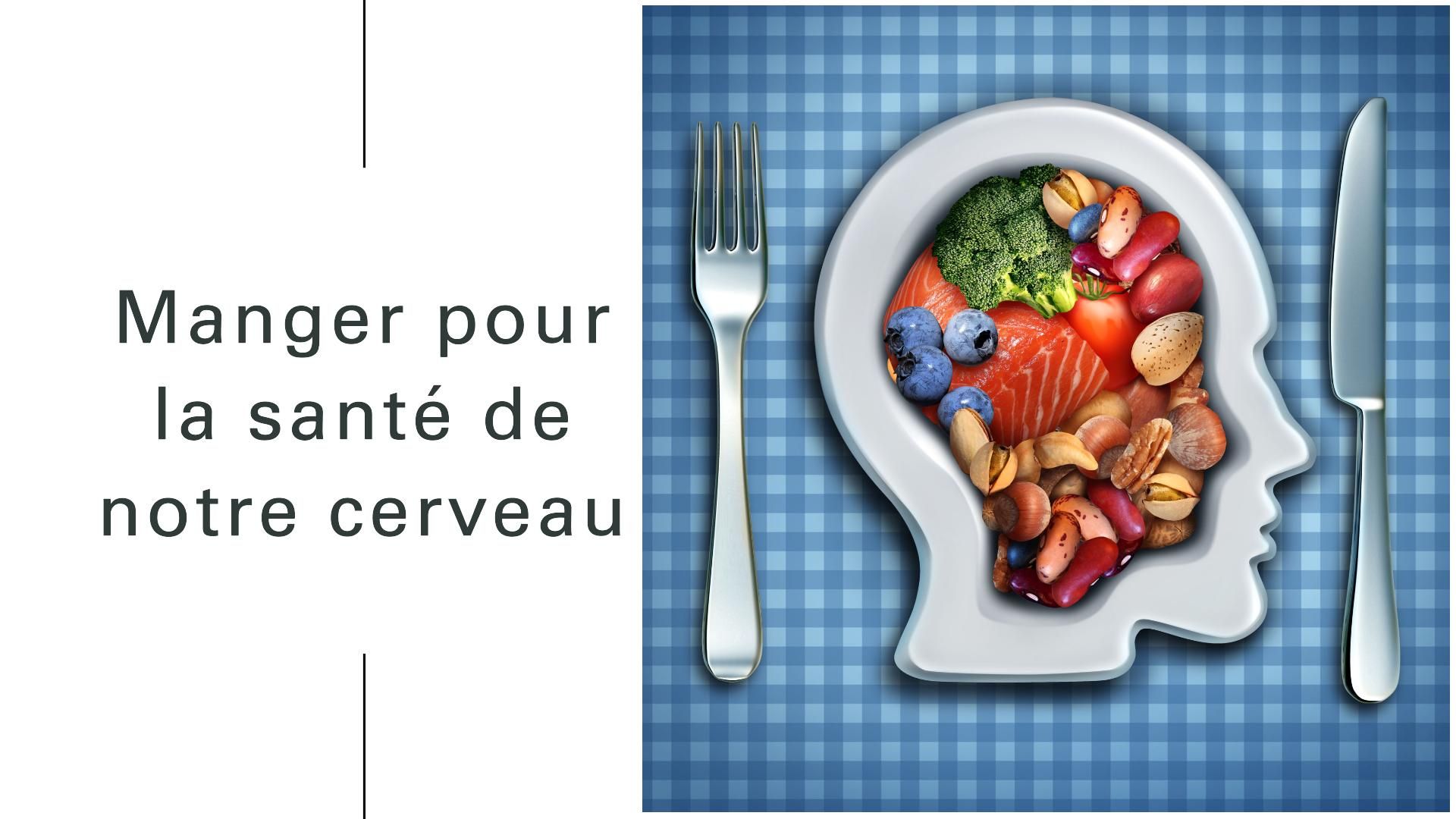 Manger pour la santé de notre cerveau
