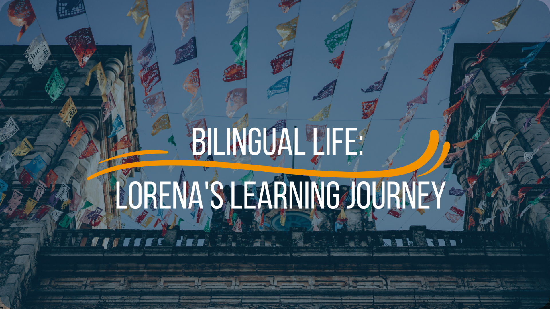 Bilingual Life: Lorena's Learning Journey | Freestyle Languages Blog