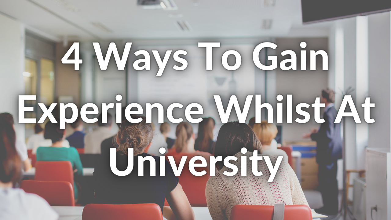 4 Ways To Gain Experience Whilst at University