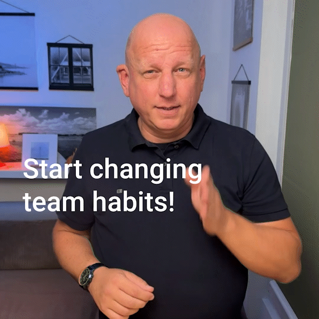 Start changing team habits!