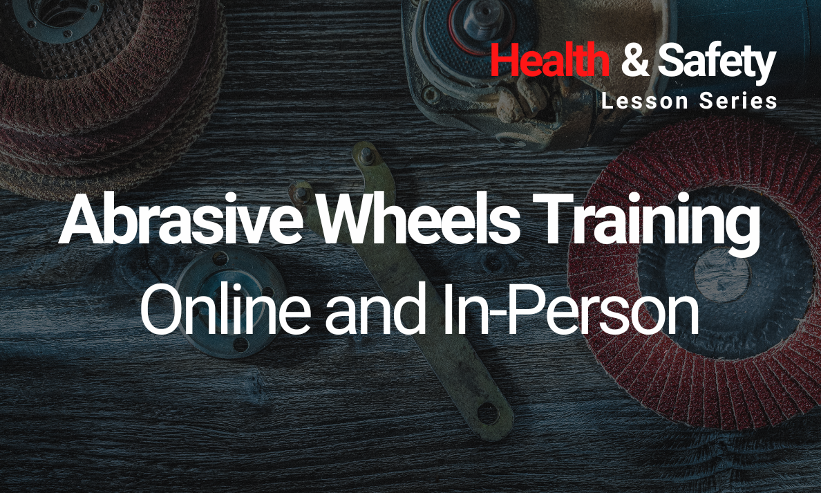 Abrasive Wheels Training Courses Online or In-Person Fully Accredited