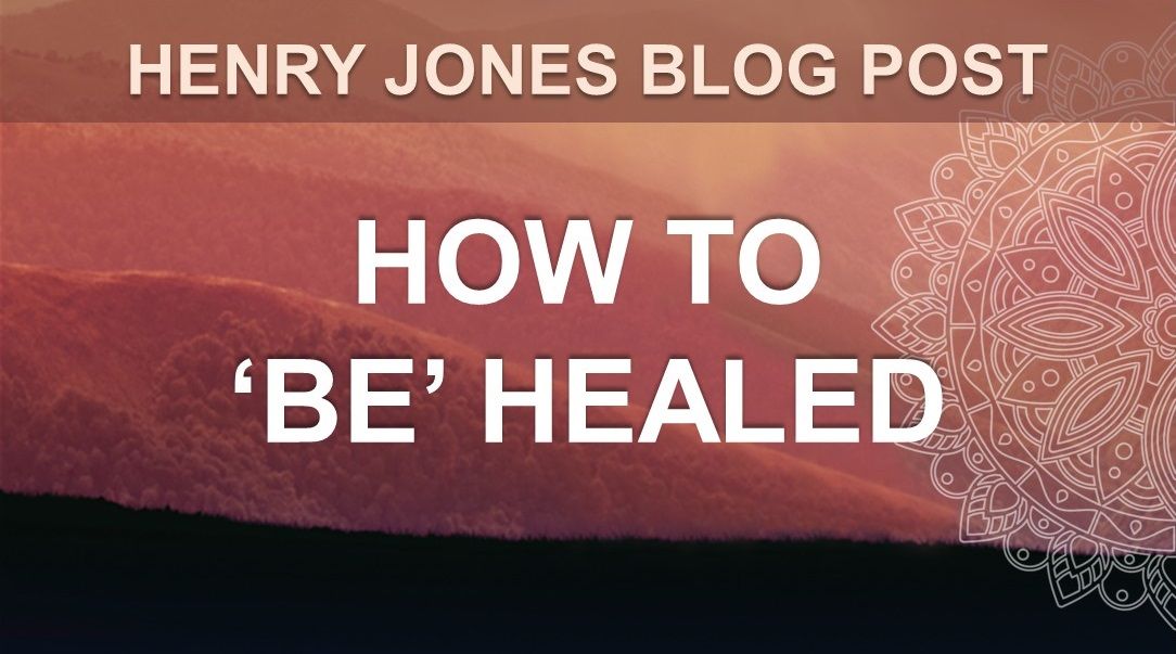 How To Be Healed.