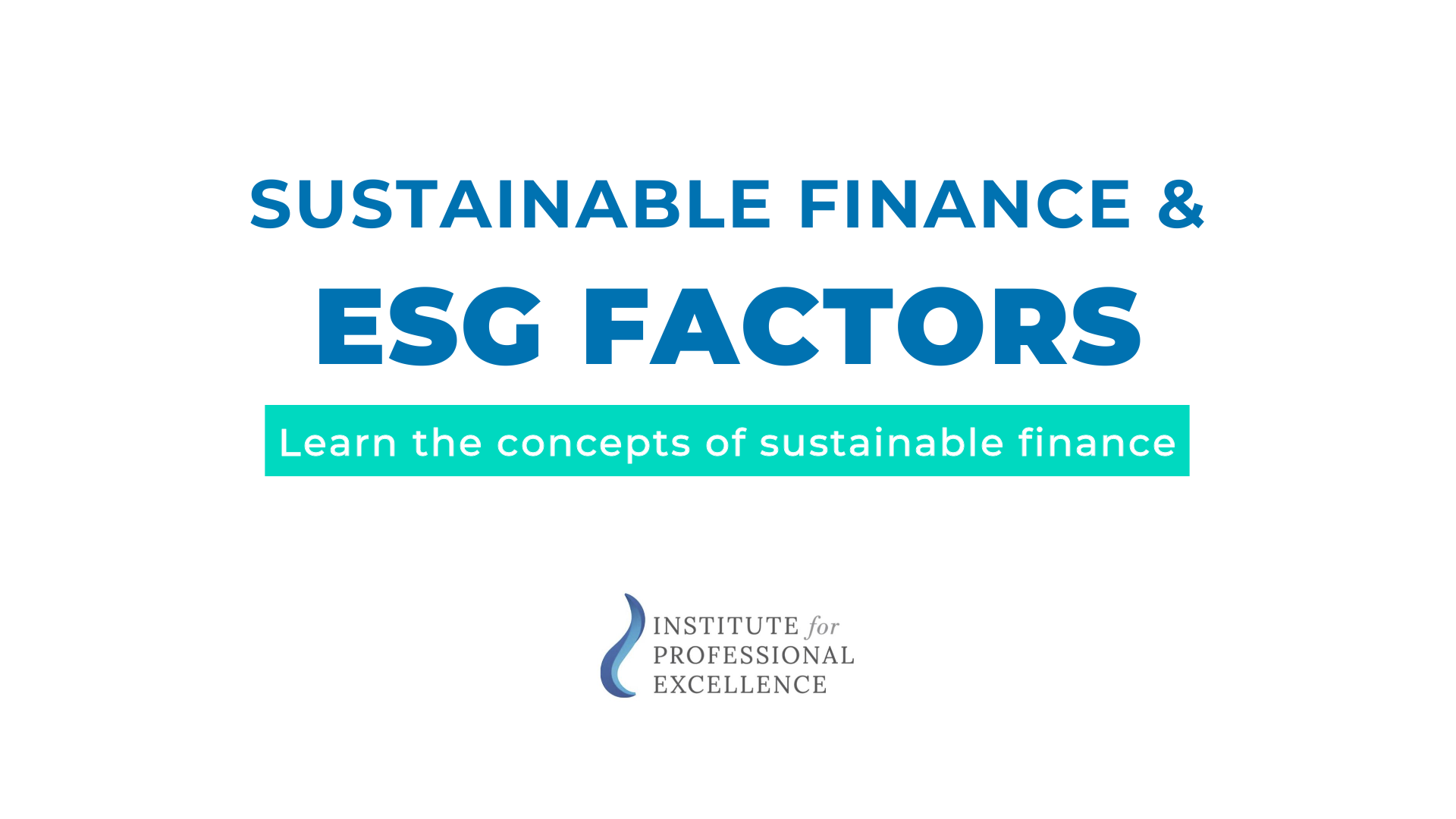 Sustainable Finance & ESG Factors: A comprehensive overview