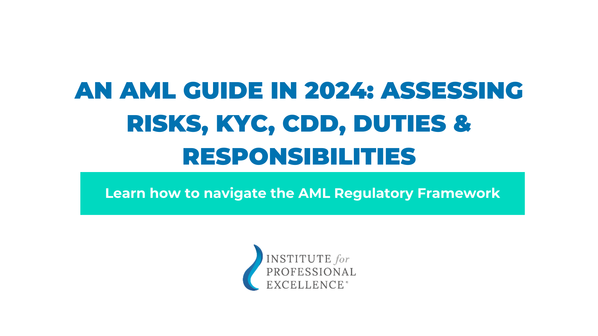 An AML Guide in 2024: Assessing Risks, KYC, CDD, Duties & Responsibilities