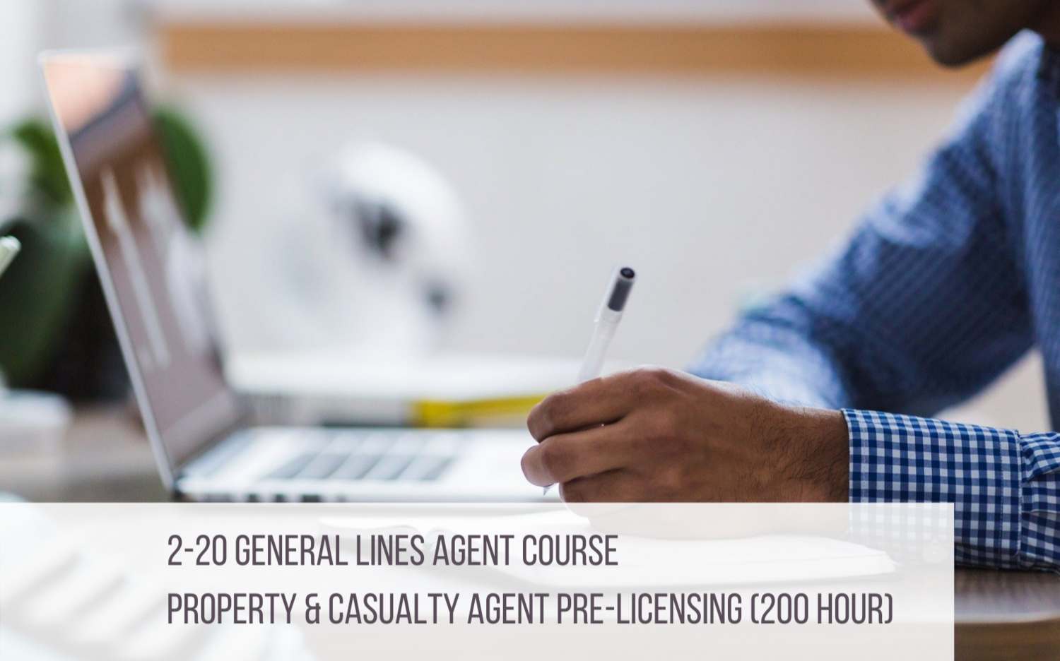 2-20 General Lines Agent Course (200Hr)