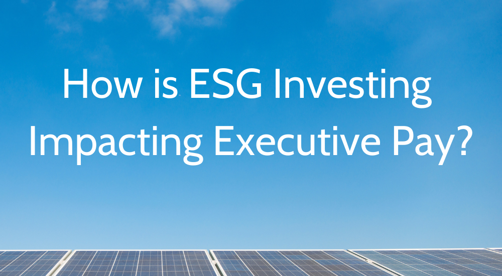 How is ESG Investing Impacting Executive Pay?