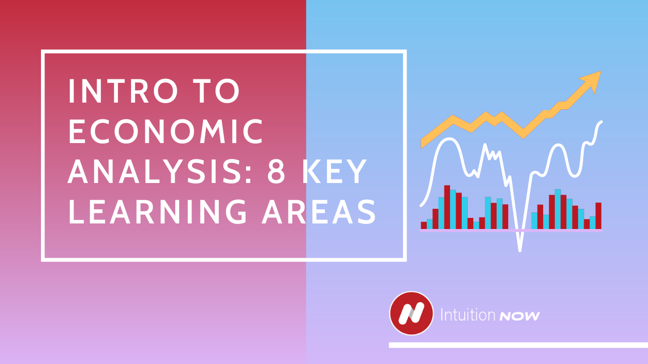 Intro to Economic Analysis: 8 Key Learning Areas
