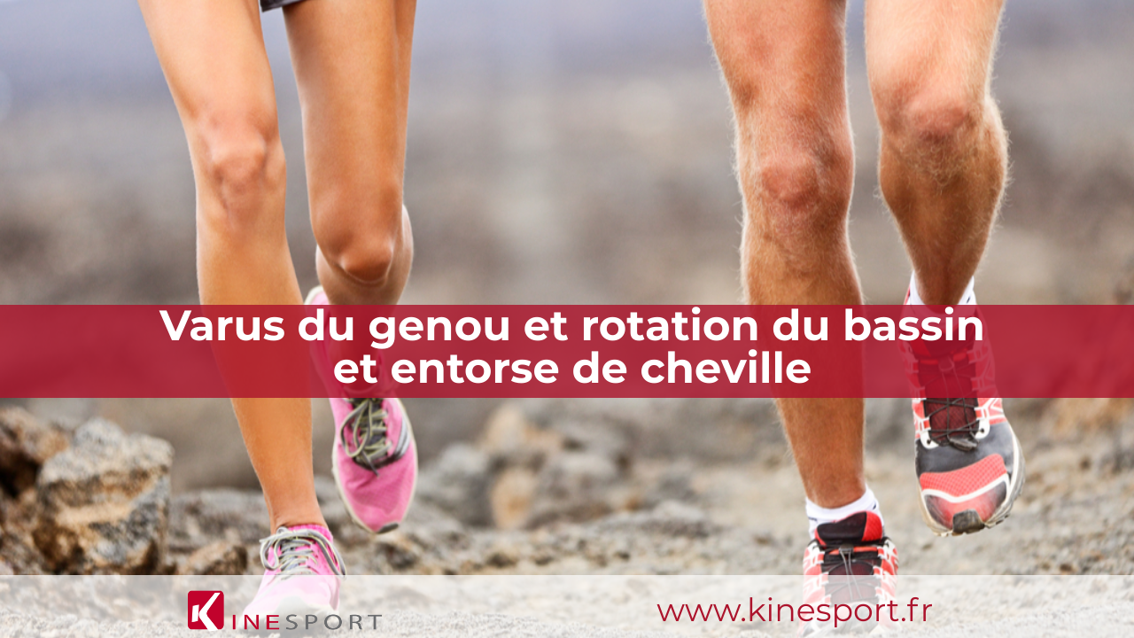 Un plus grand angle de varus du genou et une rotation interne du bassin ...