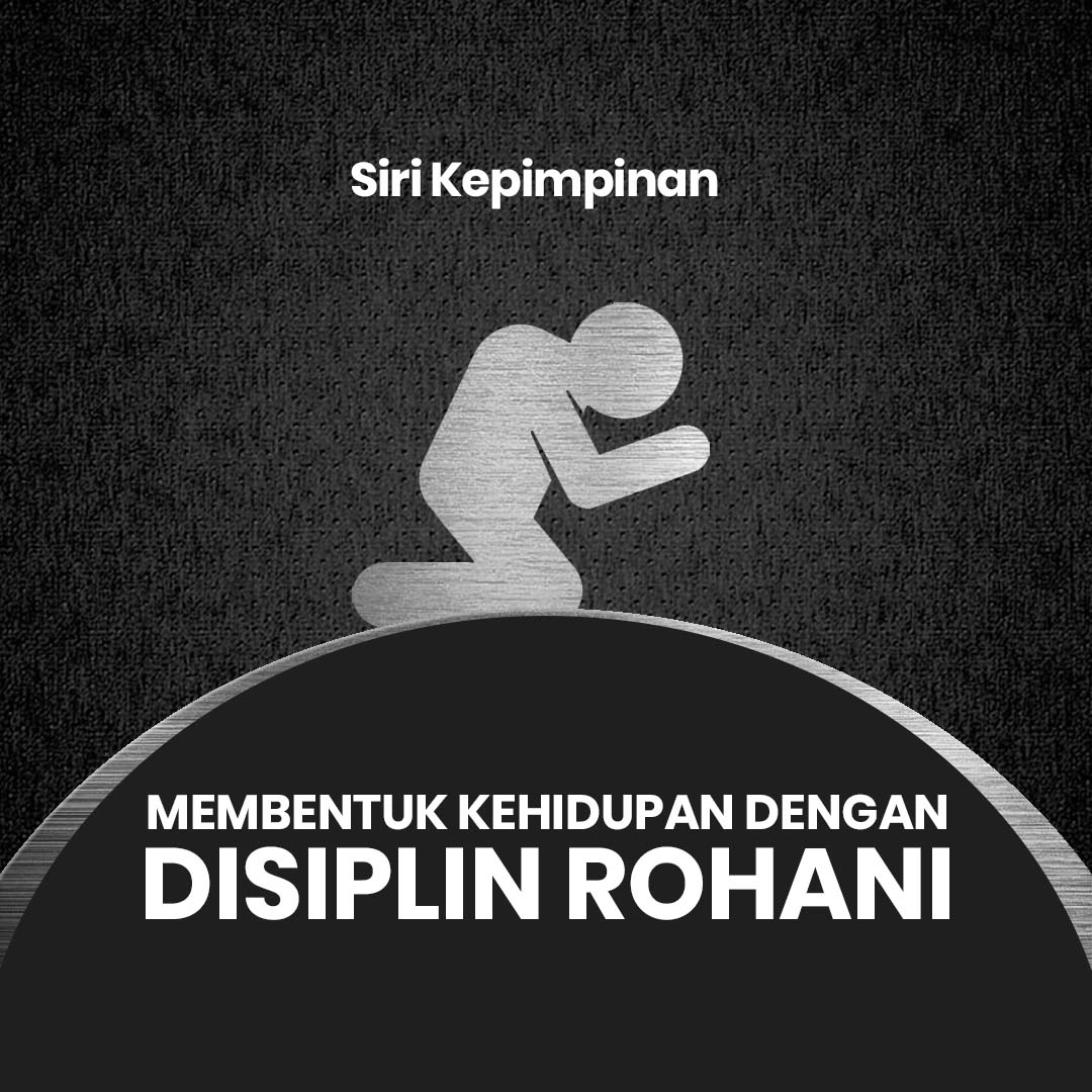Membentuk Kehidupan Dengan Disiplin Rohani