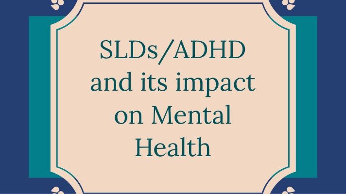 SLDs/ADHD and its impact on Mental Health