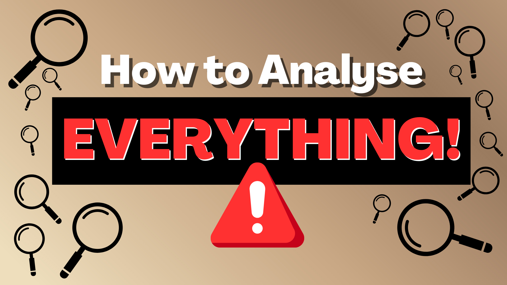How to Analyse Everything