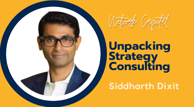 Unpacking Strategy Consulting with Siddharth Dixit