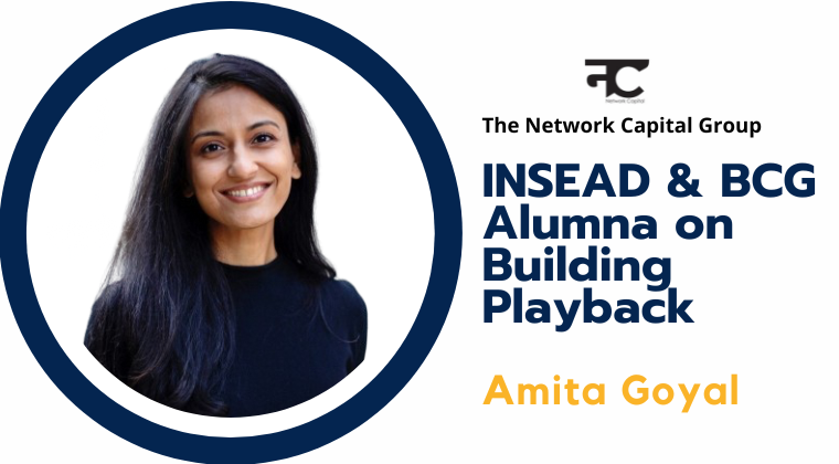 INSEAD and BCG Alumna Amita Goyal on Building Playback