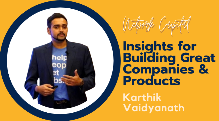 Insights for Building Great Companies & Products with Karthik Vaidyanath