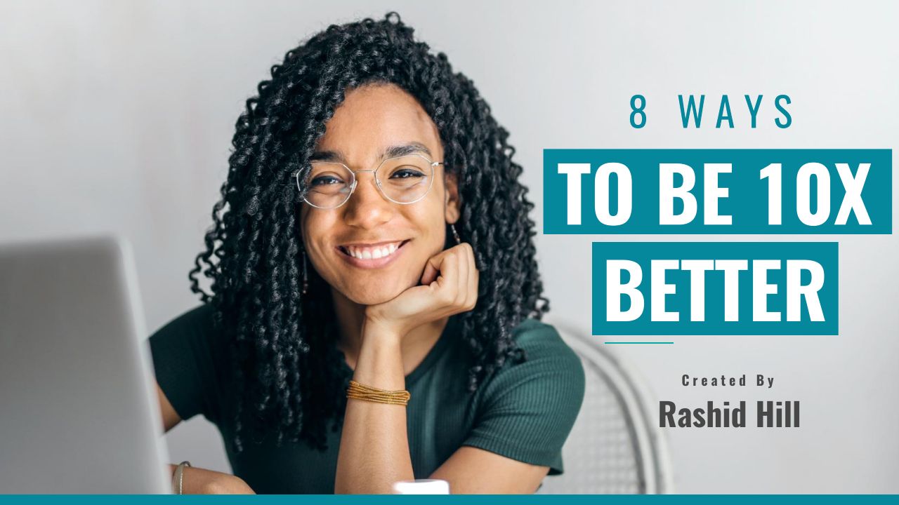 8 Ways to be 10x Better
