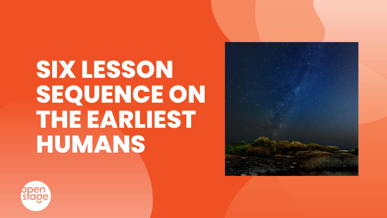 Six lesson sequence on the earliest humans