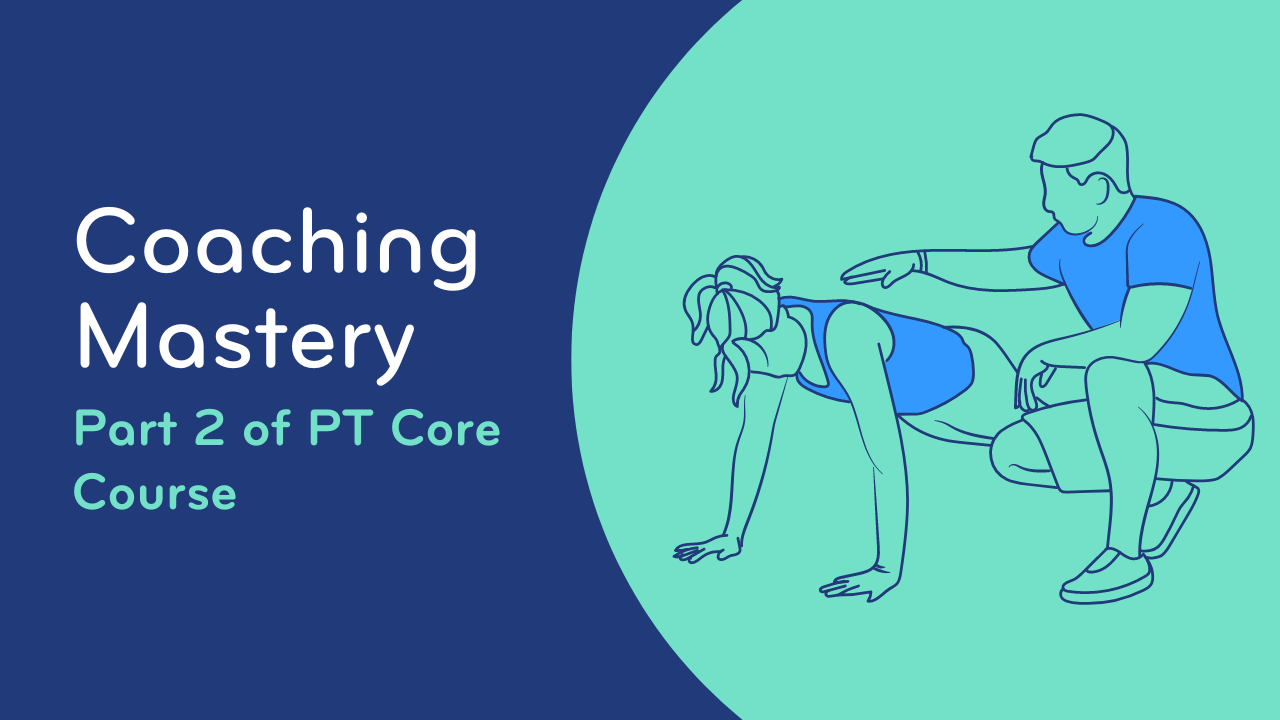 Coaching Mastery - PT Core - Part 2