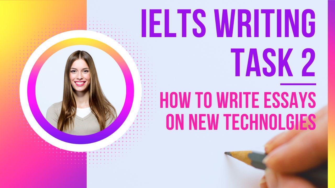 IELTS Writing Task 2 How To Answer Questions On New Technologies ielts-writing-task-2-how-to-answer-questions-on-new-technologies