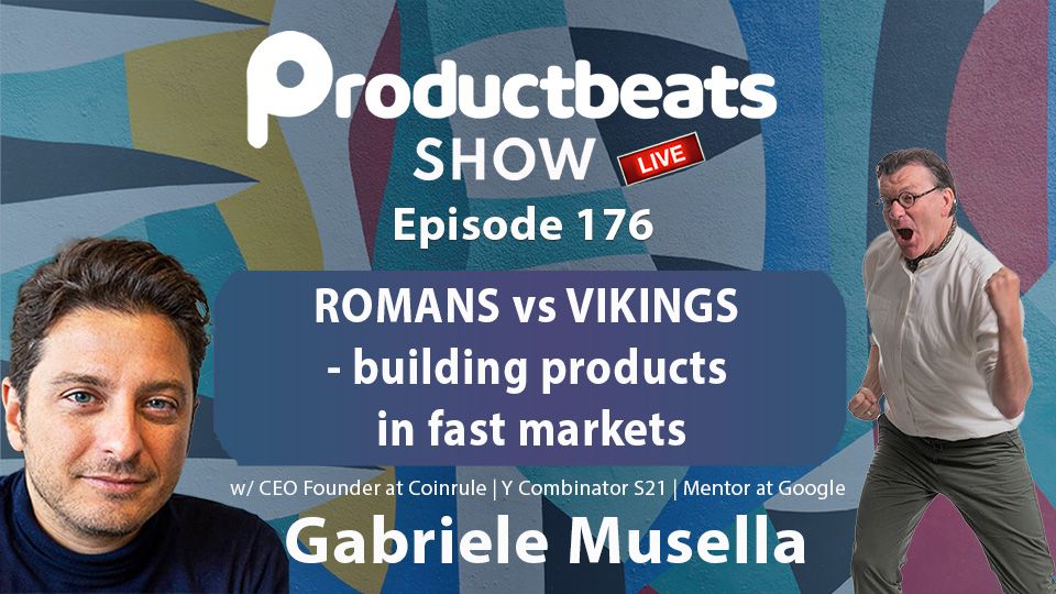 Episode 176: Building Products In Fast Markets w/ Gabriele Musella