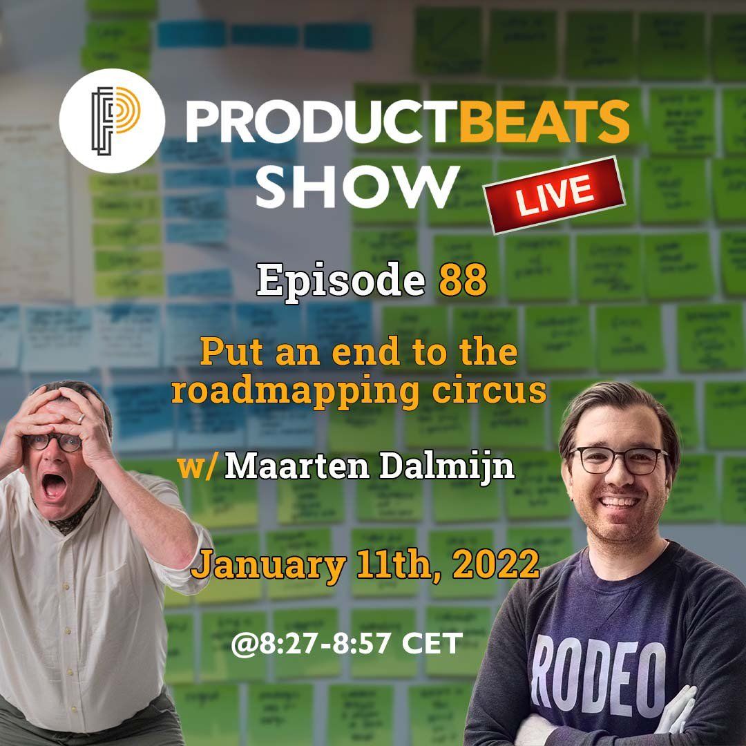 Episode 88: Put an end to the roadmapping circus w/Maarten Dalmijn