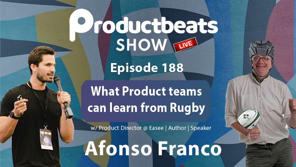 Episode 188: What Product teams can learn from Rugby w/ Afonso Franco