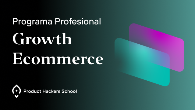 Programa Profesional Growth en Ecommerce 2ª Ed. Early