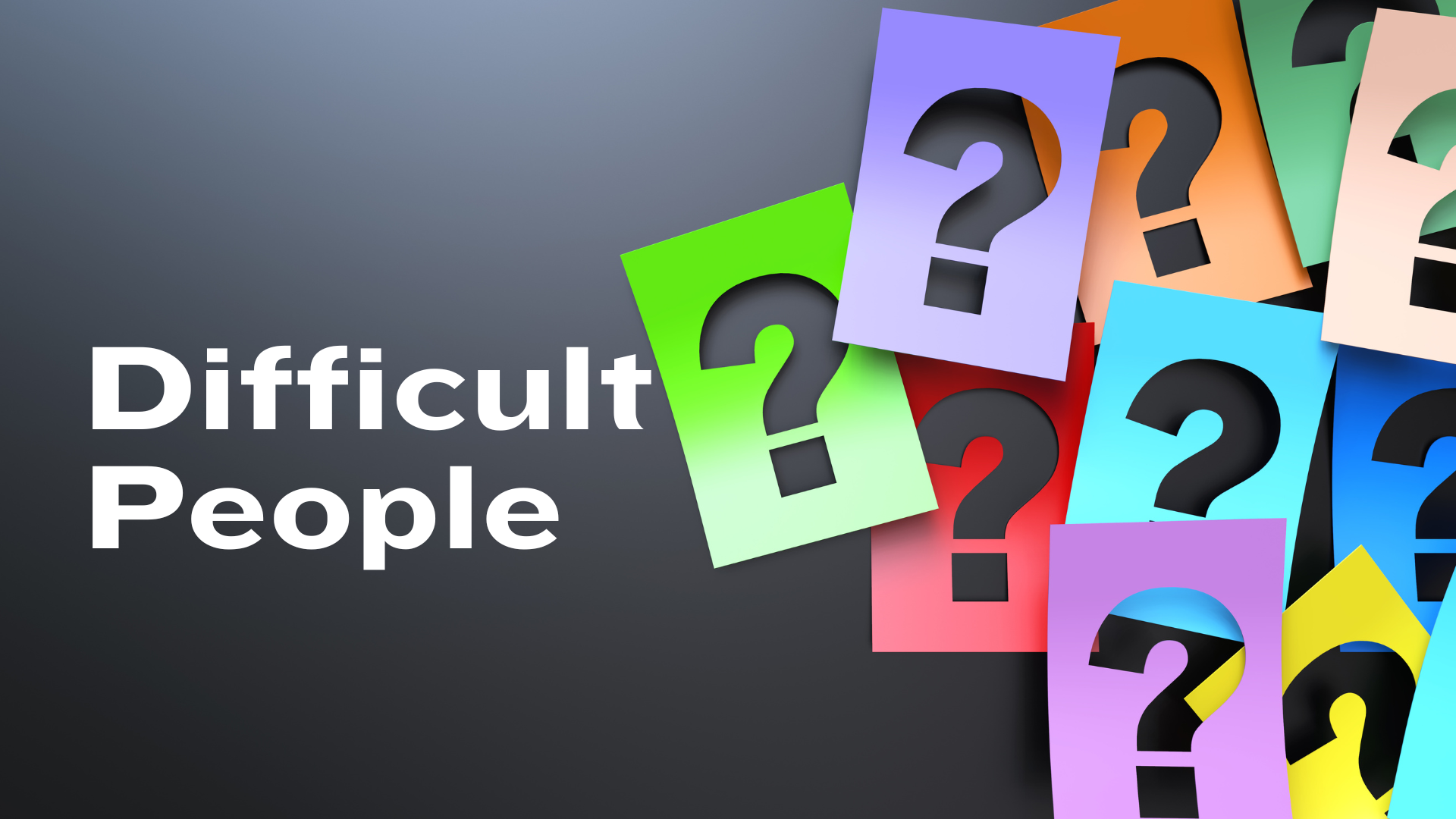 Types of Difficult People