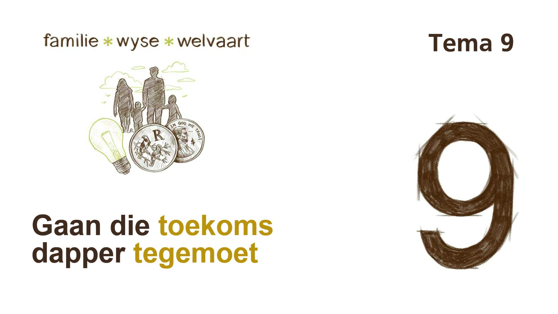familie-wyse-welvaart Tema 9 - Gaan die toekoms dapper tegemoet