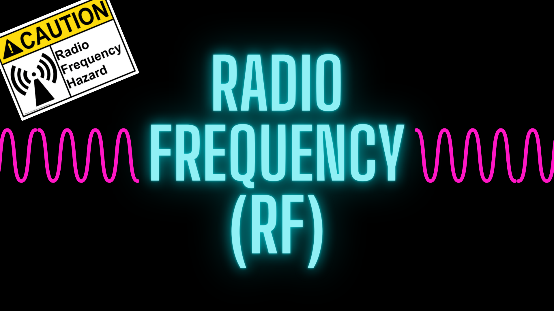 Radio Frequency (RF)