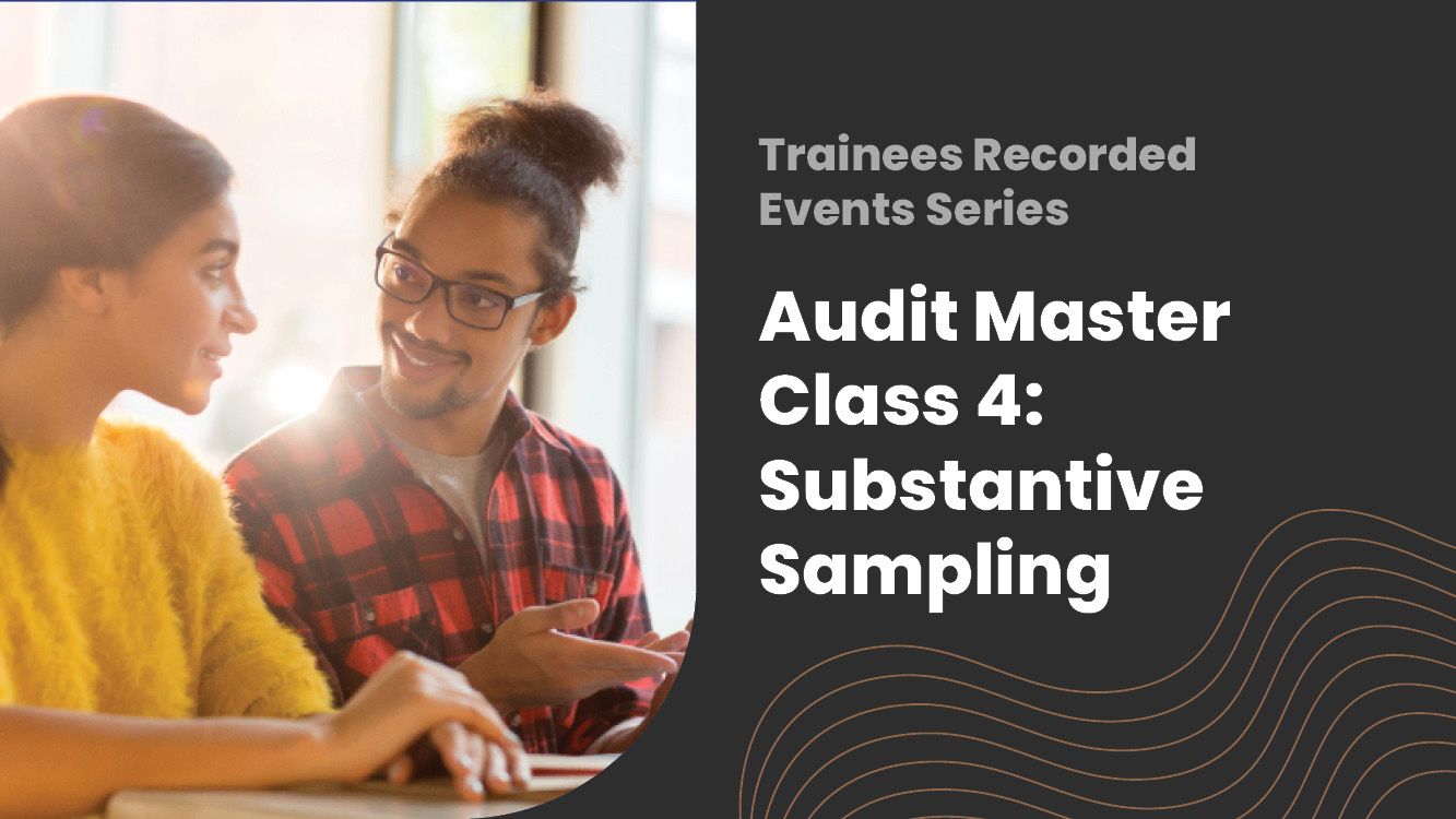 2025 Audit Master Class 4: Substantive Sampling