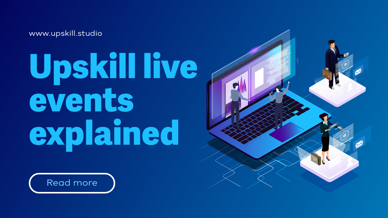 Upskill live events explained