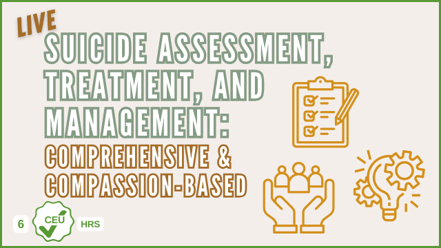 Suicide Assessment, Treatment, and Management: Compassion-Based Live