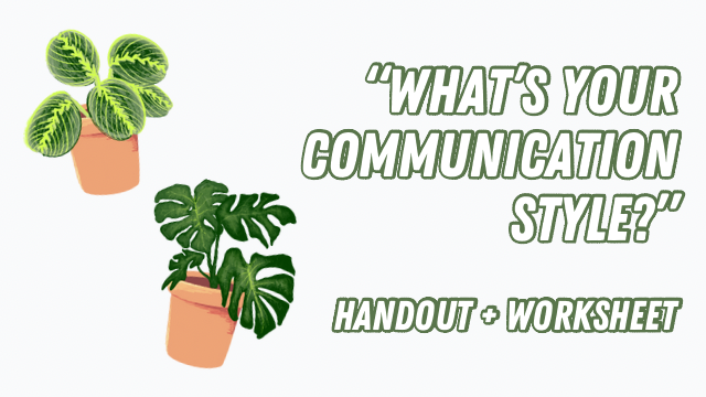 What’s Your Communication Style Handout & Worksheet