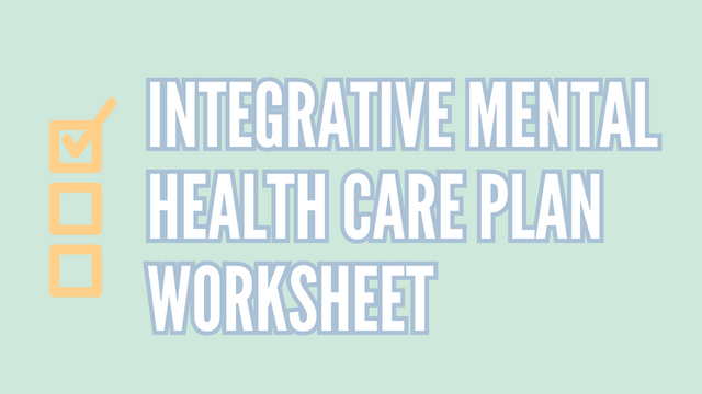 Integrative Mental Health Care Plan Worksheet