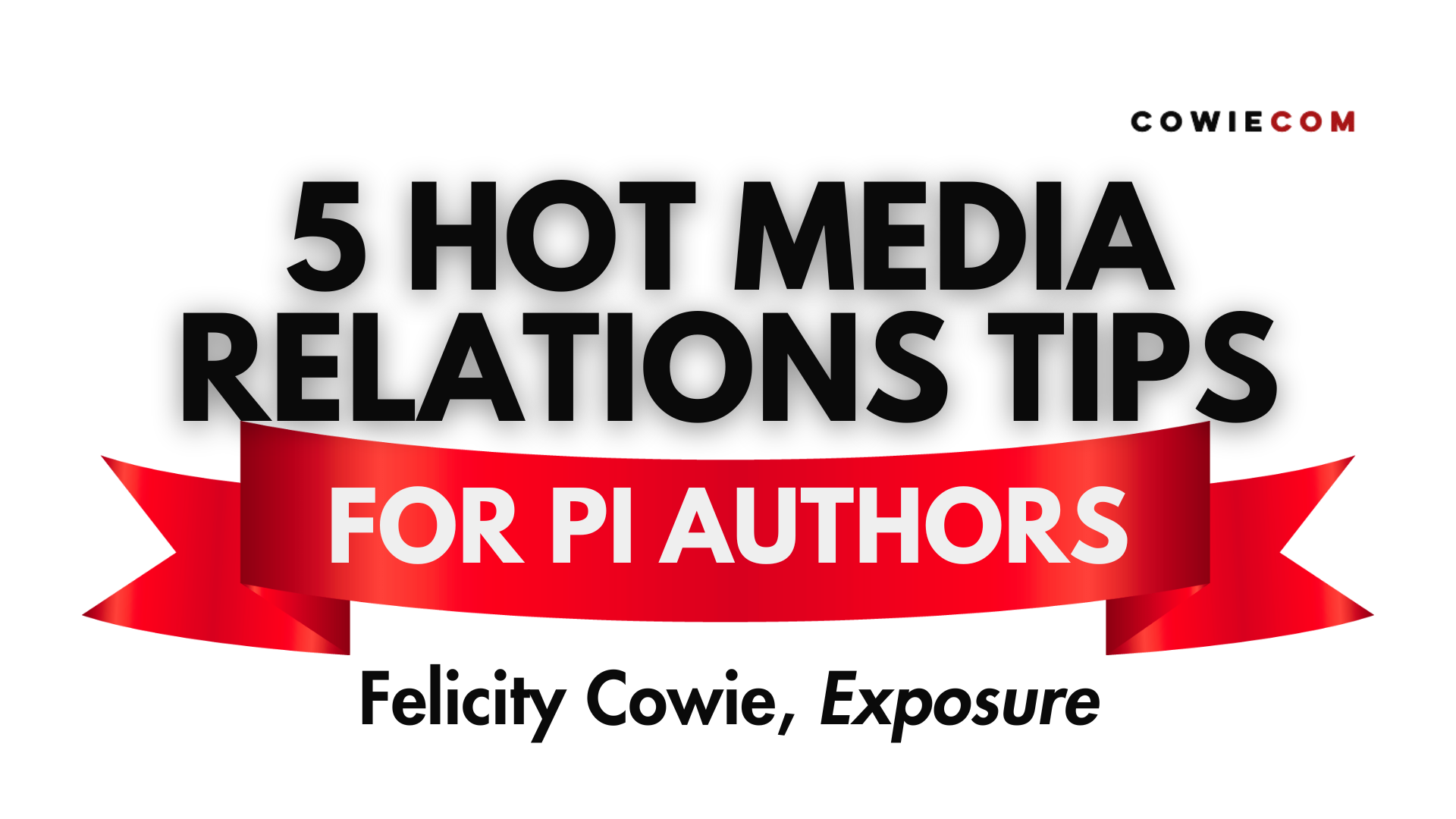 Media Relations Tips for Authors with Felicity Cowie