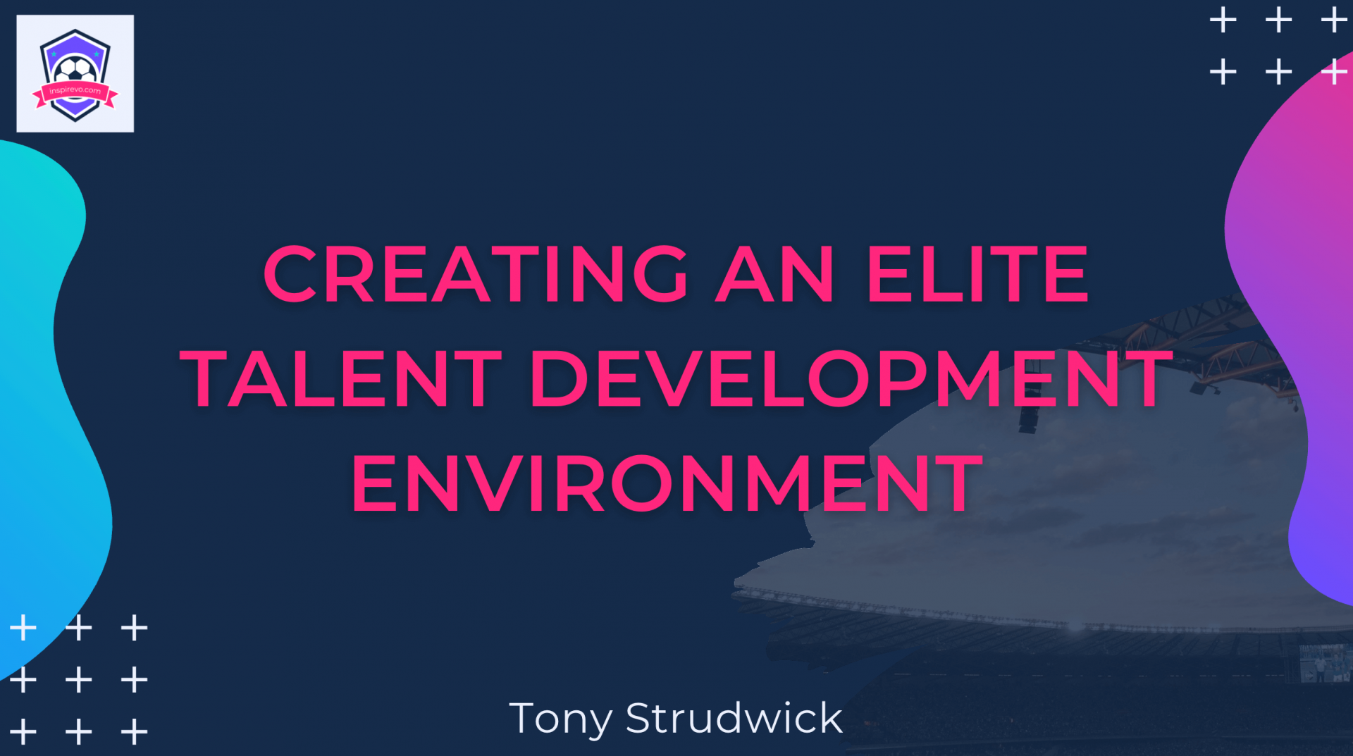 Creating An Elite Talent Development Environment | Tony Strudwick