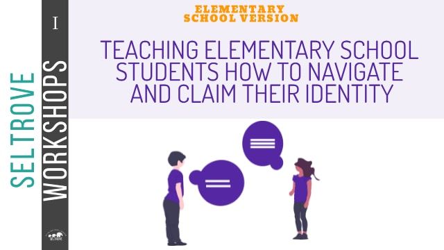 SEL Identity: Teaching Elementary School Students how to Navigate and ...