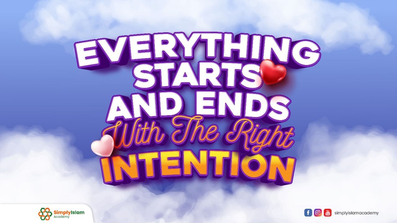 Everything Starts and Ends with the Right Intention