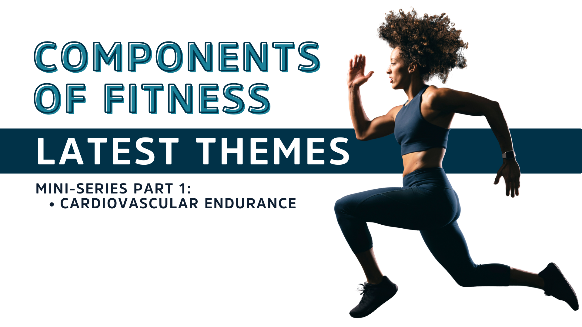 Components of Fitness: Cardiovascular Endurance