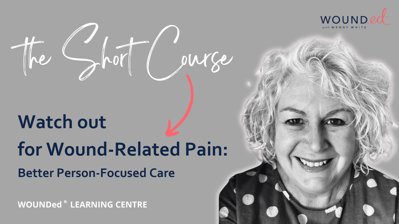 Watch out for Wound Related Pain: Better Person-Focused Care