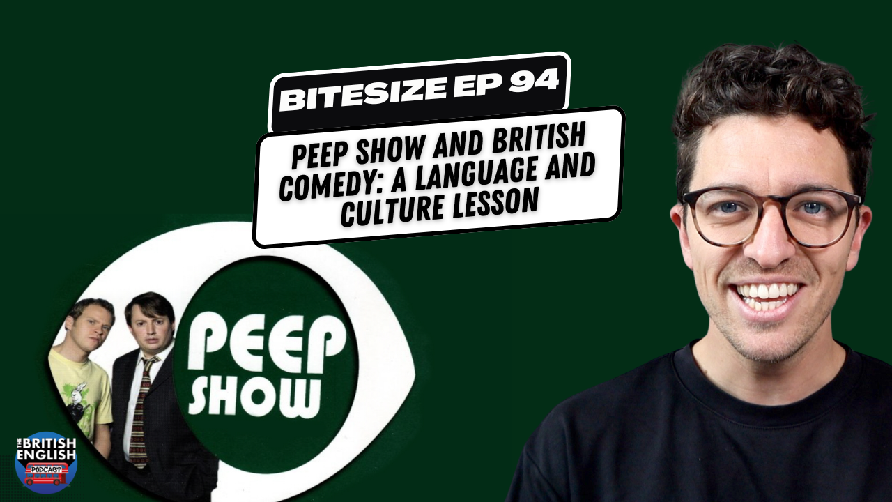 Bitesize Episode 94 - Peep Show and British Comedy: A Language and ...