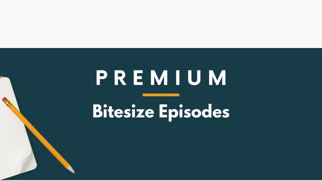 Premium Bitesize Episodes