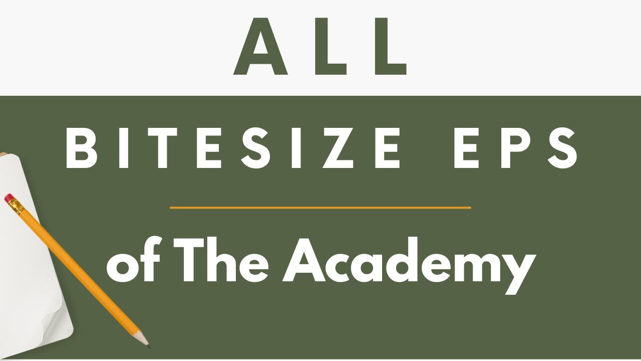 All Bitesize Episodes of The Academy